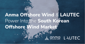LAUTEC and Anma Offshore Wind power into the South Korean offshore wind energy market - Anma Wind
